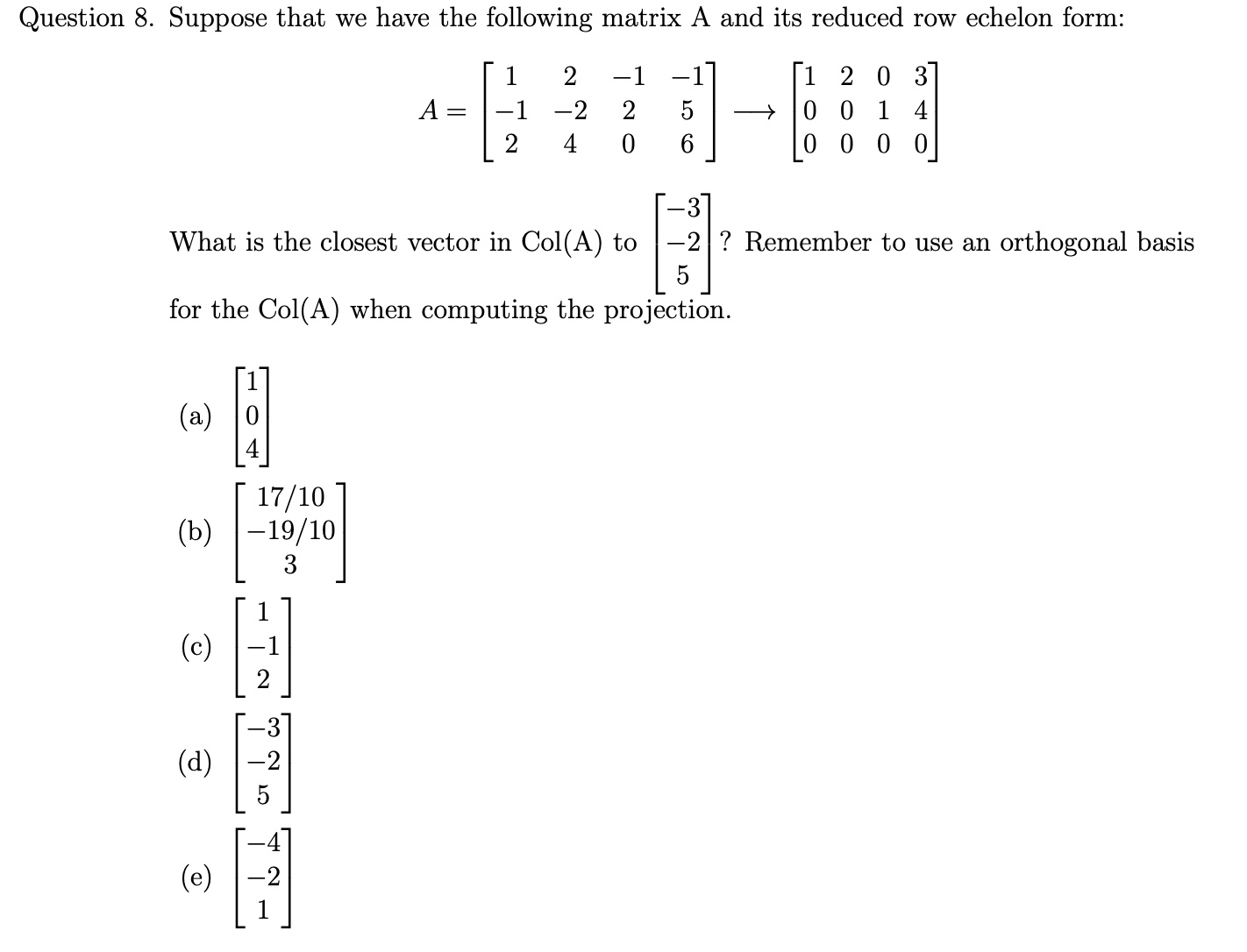 Solved A=⎣⎡1−122−24−120−156⎦⎤ ⎣⎡100200010340⎦⎤ What is the | Chegg.com