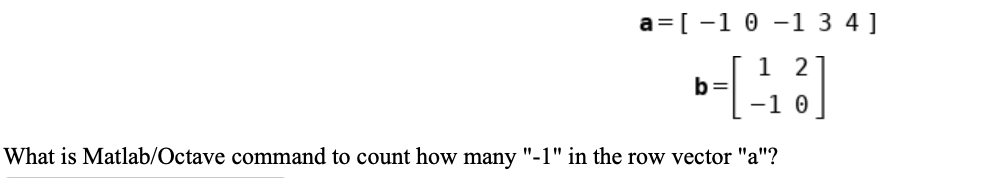 Solved b=[-1] What is Matlab/Octave command to find row and | Chegg.com