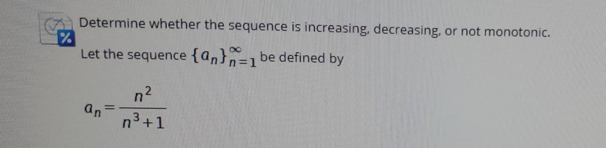 Solved Determine whether the sequence is increasing, | Chegg.com