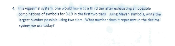 Solved 4. In a vigesimal system, one would move to a third | Chegg.com