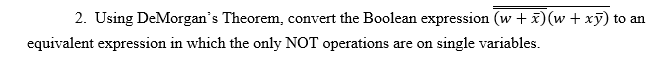 Solved 2. Using DeMorgan's Theorem, convert the Boolean | Chegg.com