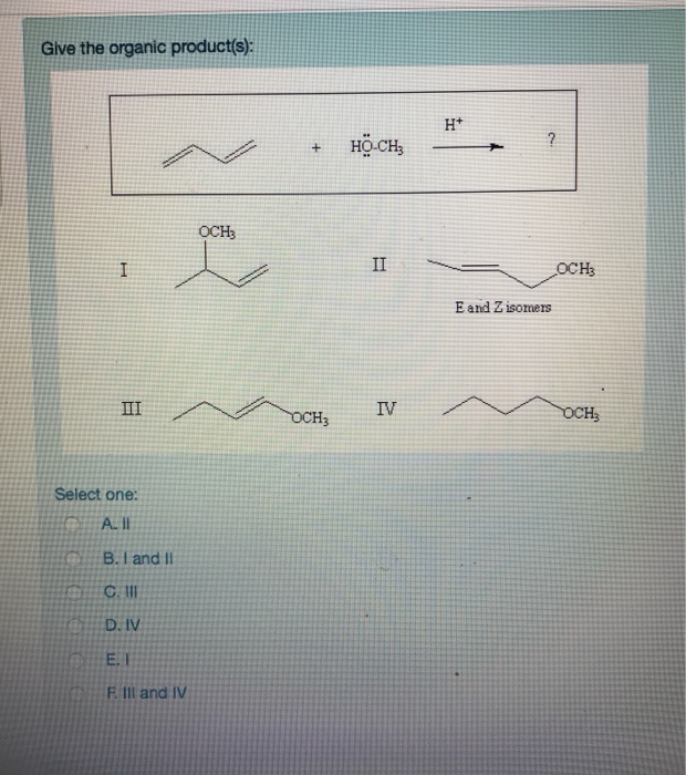 Solved Give the organic product(s): H+ HO-CH3 OCH3 OCH3 E | Chegg.com