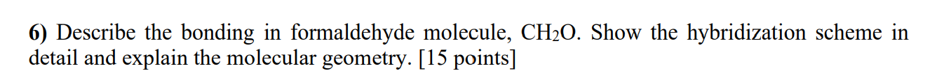 6) Describe the bonding in formaldehyde molecule, | Chegg.com