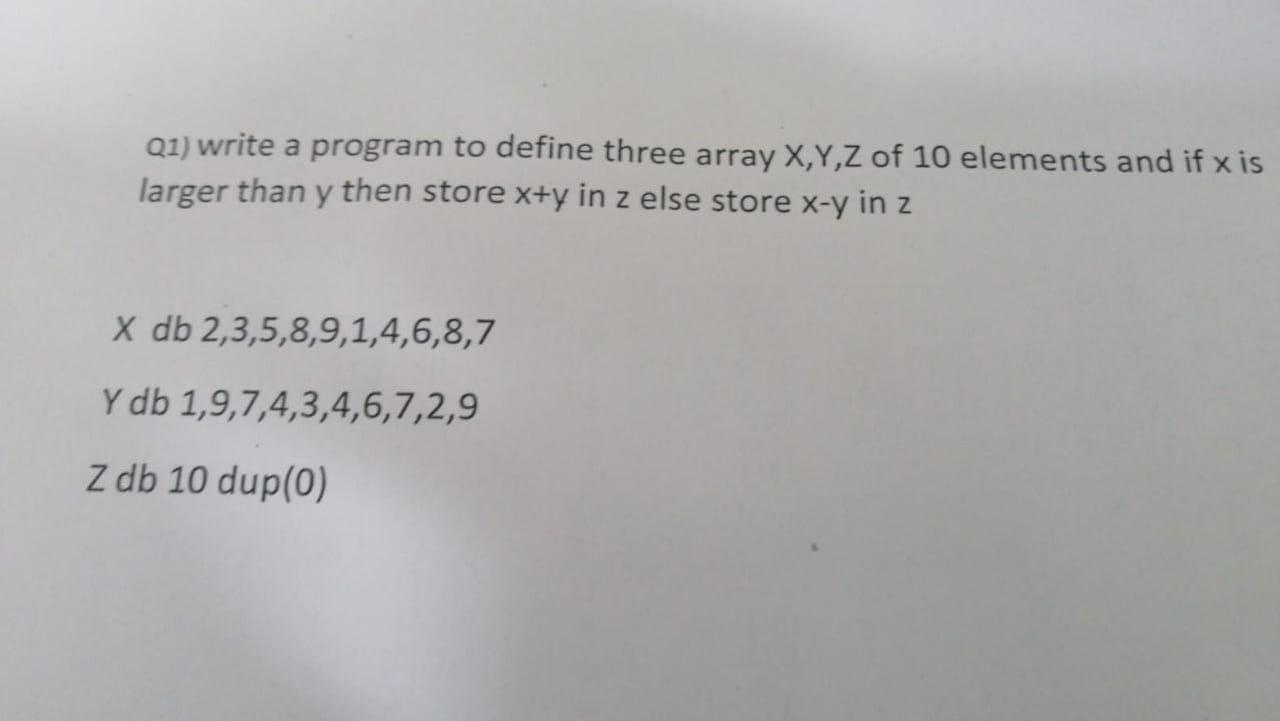 Solved Q1) write a program to define three array X,Y,Z of 10 | Chegg.com