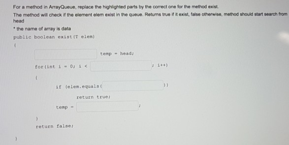 Solved For A Method In Arrayqueue Replace The Highlighted 