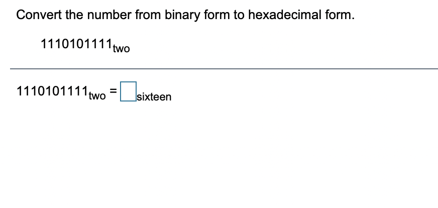 Solved Convert the number from binary form to hexadecimal | Chegg.com