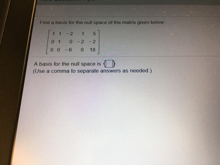 Solved Find a basis for the null space of the matrix given | Chegg.com
