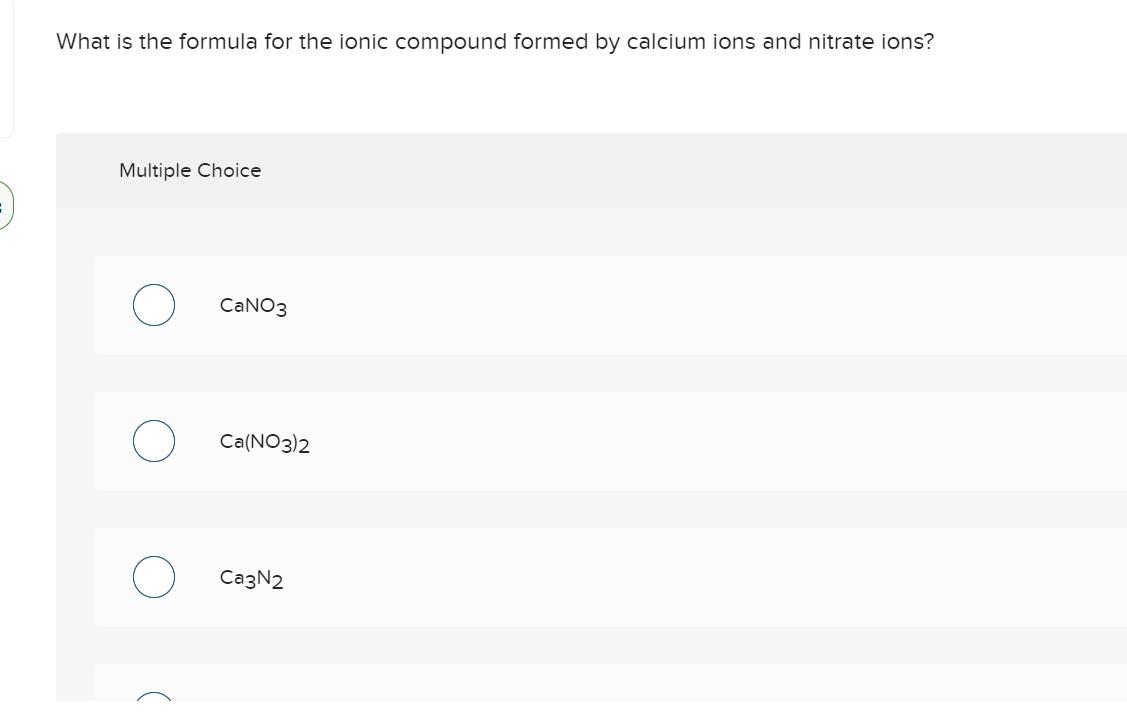 Solved O Ca(NO3)2 Ca3N2 O Ca2NO3 O Ca2NO2 What is the | Chegg.com