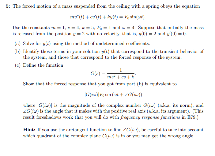 Solved 5: The forced motion of a mass suspended from the | Chegg.com