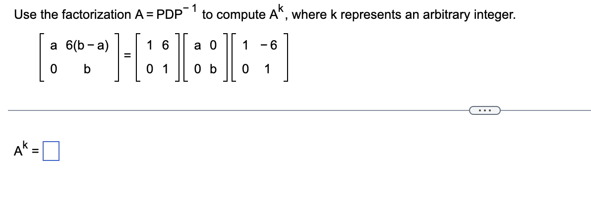 Solved Use the factorization A=PDP-1 ﻿to compute Ak, ﻿where | Chegg.com