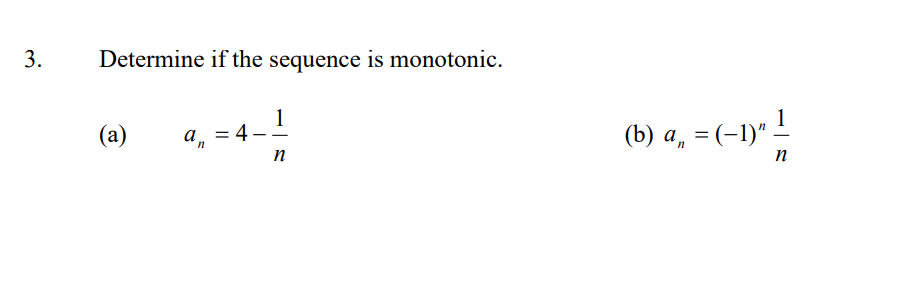 Solved Determine if the sequence is monotonic. (a) an=4−n1 | Chegg.com