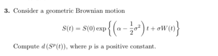 Solved 3. Consider a geometric Brownian motion so) Compute d | Chegg.com