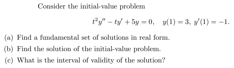 Solved Consider the initial-value problem ty" – ty' + 5y = | Chegg.com