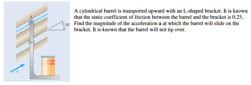 Solved A cylindrical barrel is transported upward with an | Chegg.com