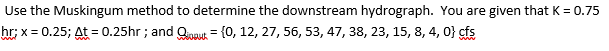 Solved Use the Muskingum method to determine the downstream | Chegg.com