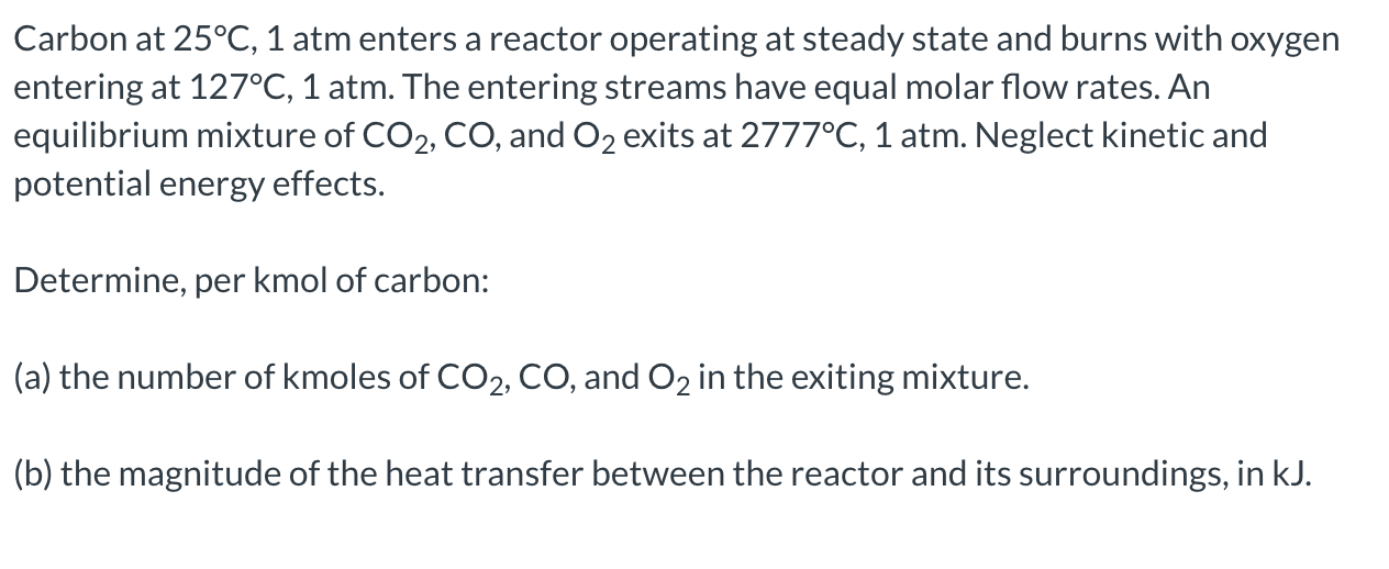 Solved Carbon at 25∘C,1 atm enters a reactor operating at | Chegg.com