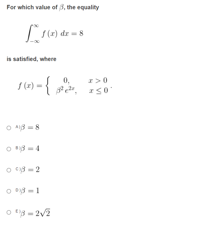 Solved For which value of β, the equality ∫−∞∞f(x)dx=8 is | Chegg.com