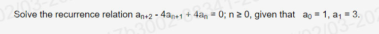 Solved Solve the recurrence relation an+2-4an+1+4an=0;n≥0, | Chegg.com