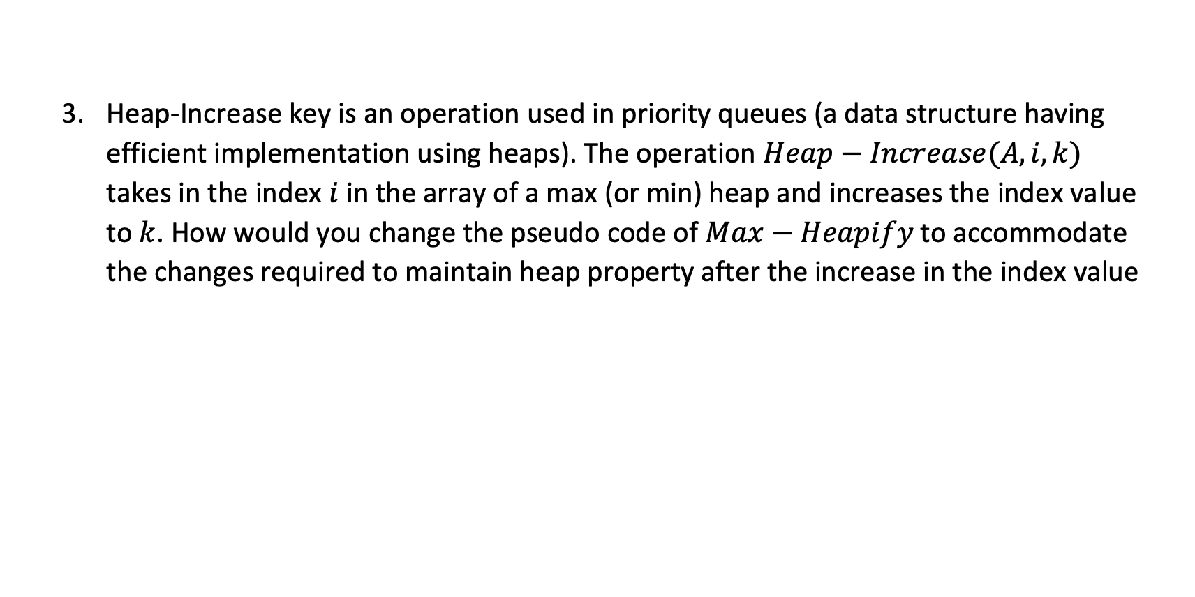 Solved Heap-Increase key is an operation used in priority | Chegg.com
