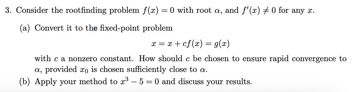 Solved 3. Consider the rootfinding problem f(x) = 0 with | Chegg.com