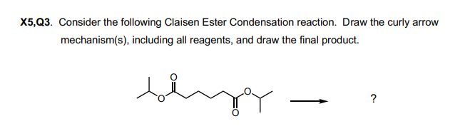 Solved X5,Q3. Consider the following Claisen Ester | Chegg.com
