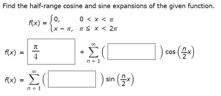 Solved Find the half-range cosine and sine expansions of the | Chegg.com