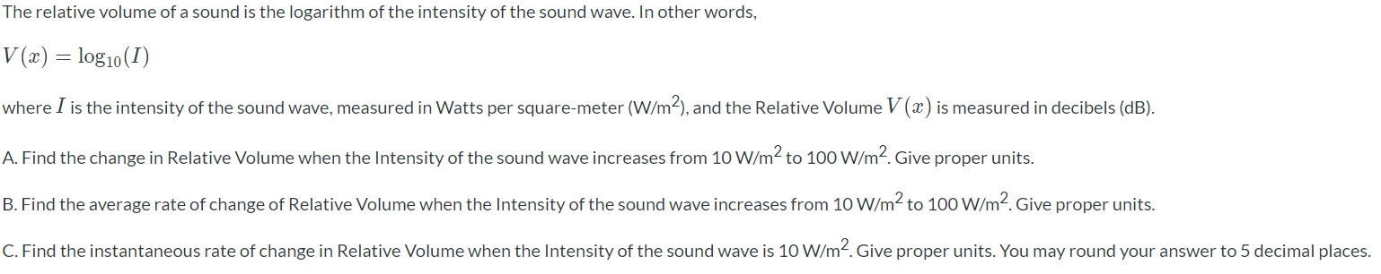 Solved The relative volume of a sound is the logarithm of | Chegg.com