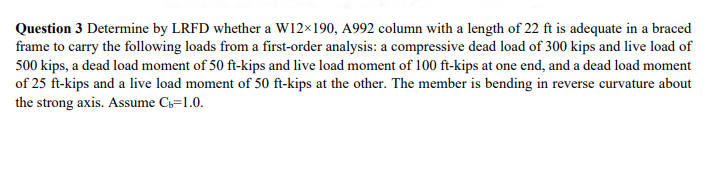 Solved Question 3 Determine by LRFD whether a W12x190, A992 | Chegg.com