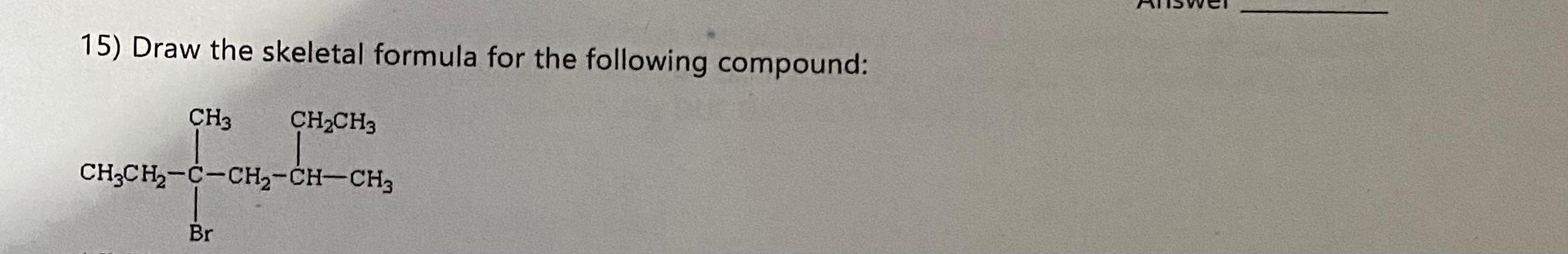 Solved 15) Draw the skeletal formula for the following | Chegg.com