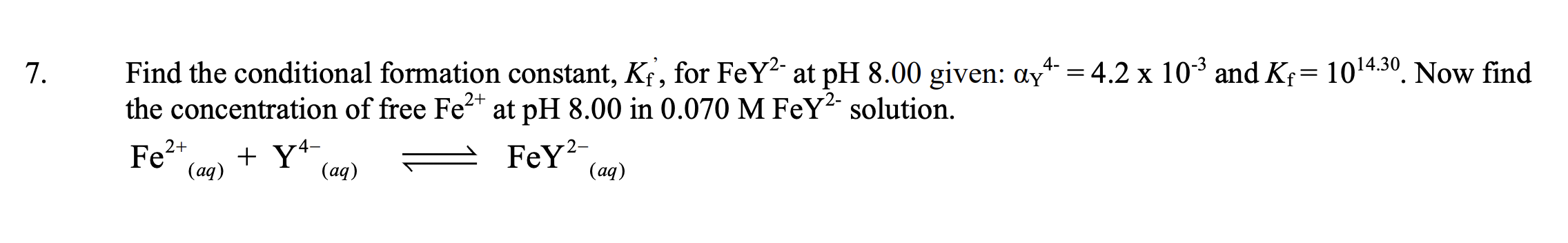 Solved 7. Find the conditional formation constant, Kf, for | Chegg.com