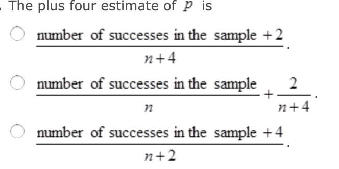 Solved The plus four estimate of P is number of successes in | Chegg.com