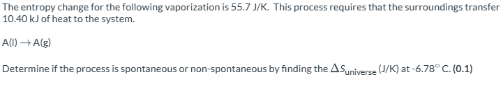 Solved The entropy change for the following vaporization is | Chegg.com