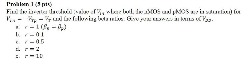 Solved Problem 1 (5 pts) Find the inverter threshold (value | Chegg.com