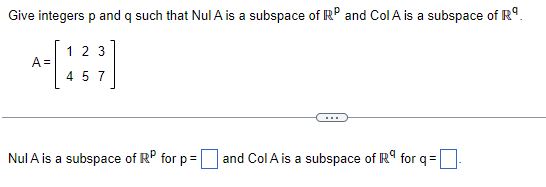 Solved Give integers p and q such that Nul A is a subspace | Chegg.com