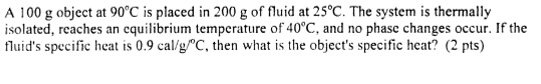 Solved A 100 g object at 90°C is placed in 200 g of fluid at | Chegg.com
