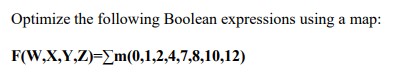 Solved Optimize the following Boolean expressions using a | Chegg.com