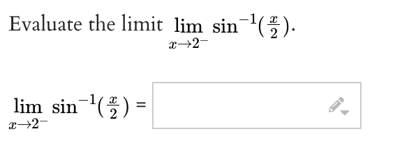 Solved Evaluate the limit limx→2-sin-1(x2).limx→2-sin-1(x2)= | Chegg.com
