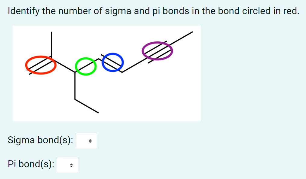 Solved Identify the number of sigma and pi bonds in the bond | Chegg.com