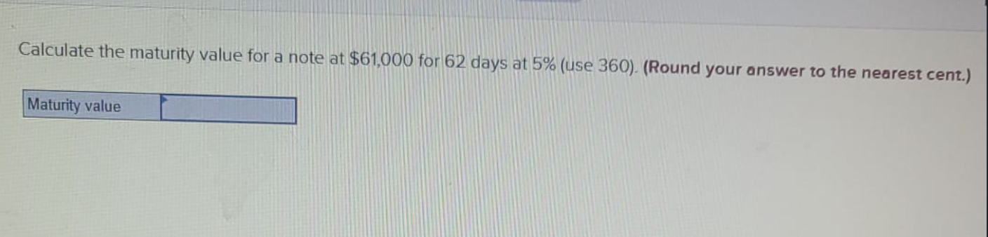 Solved Calculate the maturity value for a note at $61,000 | Chegg.com