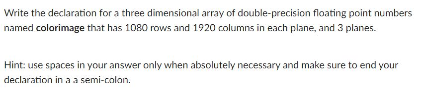 Solved Write the declaration for a three dimensional array | Chegg.com