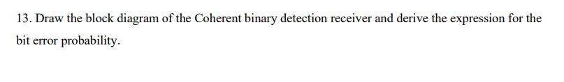 Solved 13. Draw the block diagram of the Coherent binary | Chegg.com
