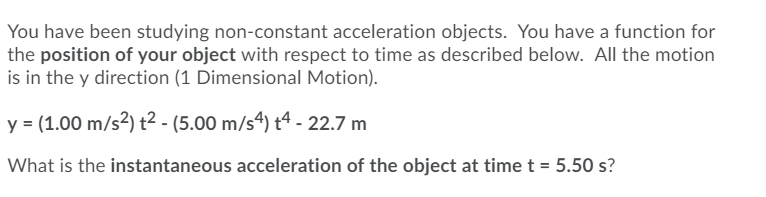 Solved You have been studying non-constant acceleration | Chegg.com