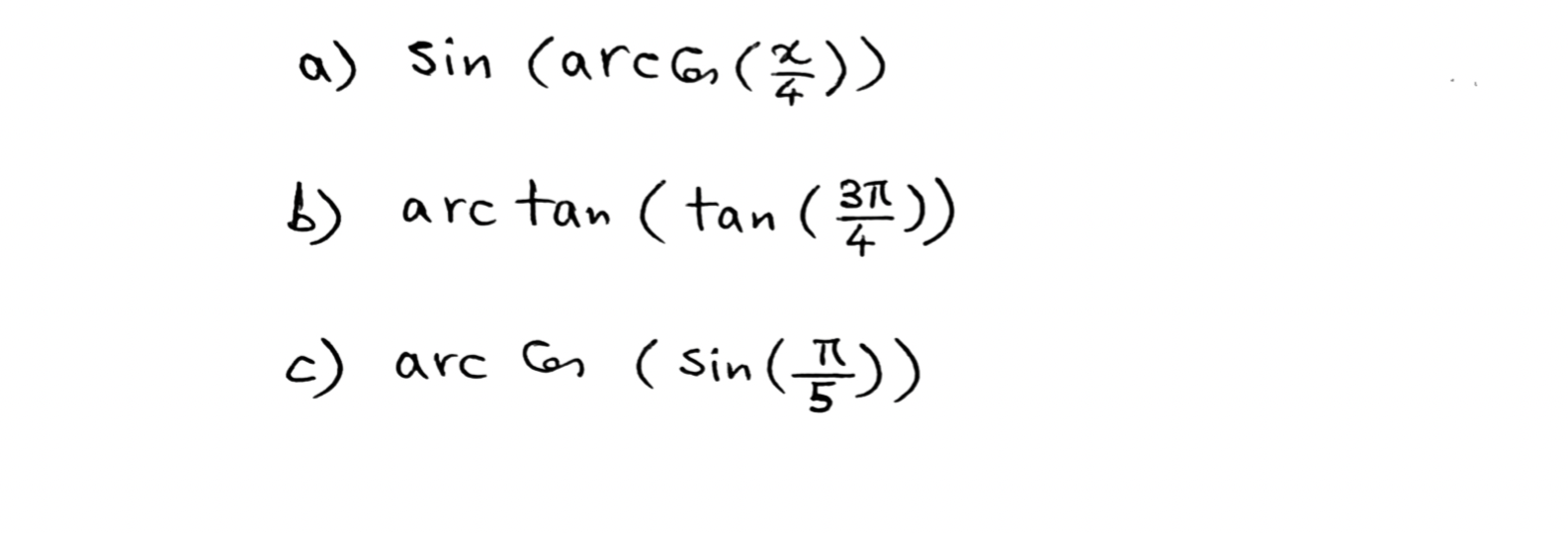 Solved a) sin(arccs(4x)) b) arctan(tan(43π)) c) | Chegg.com