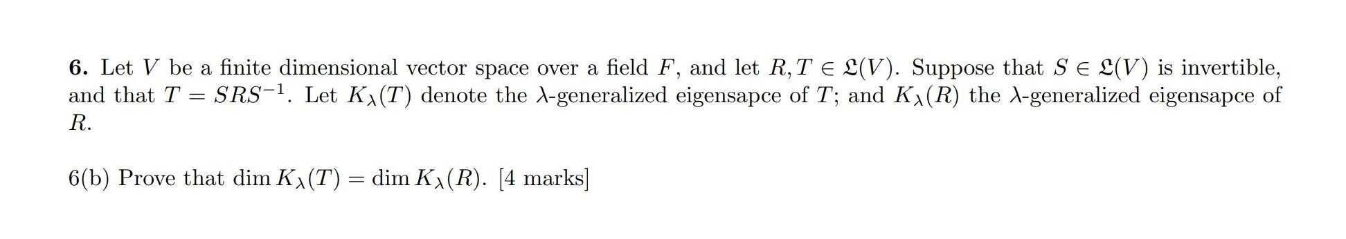Solved 6. Let V be a finite dimensional vector space over a | Chegg.com
