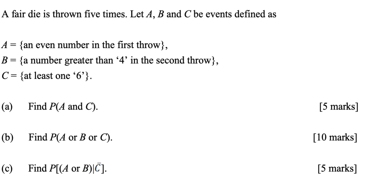 Solved A fair die is thrown five times. Let A,B ﻿and C ﻿be | Chegg.com