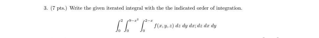 Solved 3. (7 pts.) Write the given iterated integral with | Chegg.com
