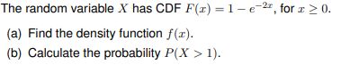 Solved The random variable X has CDFF(x)=1−e−2x, for x≥0. | Chegg.com