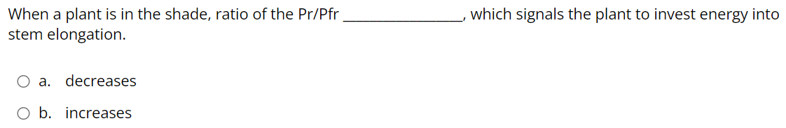 Solved When a plant is in the shade, ratio of the Pr/Pfr . | Chegg.com