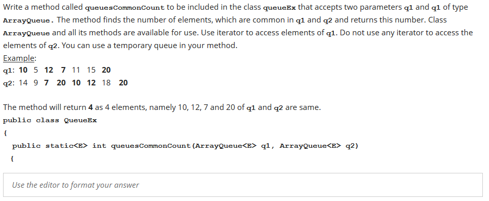 Solved Write a method called queuesCommonCount to be | Chegg.com