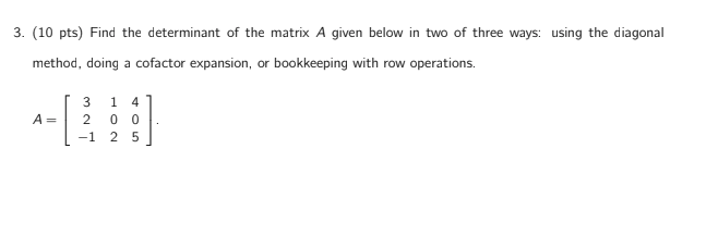 Solved 3. (10 pts) Find the determinant of the matrix A | Chegg.com